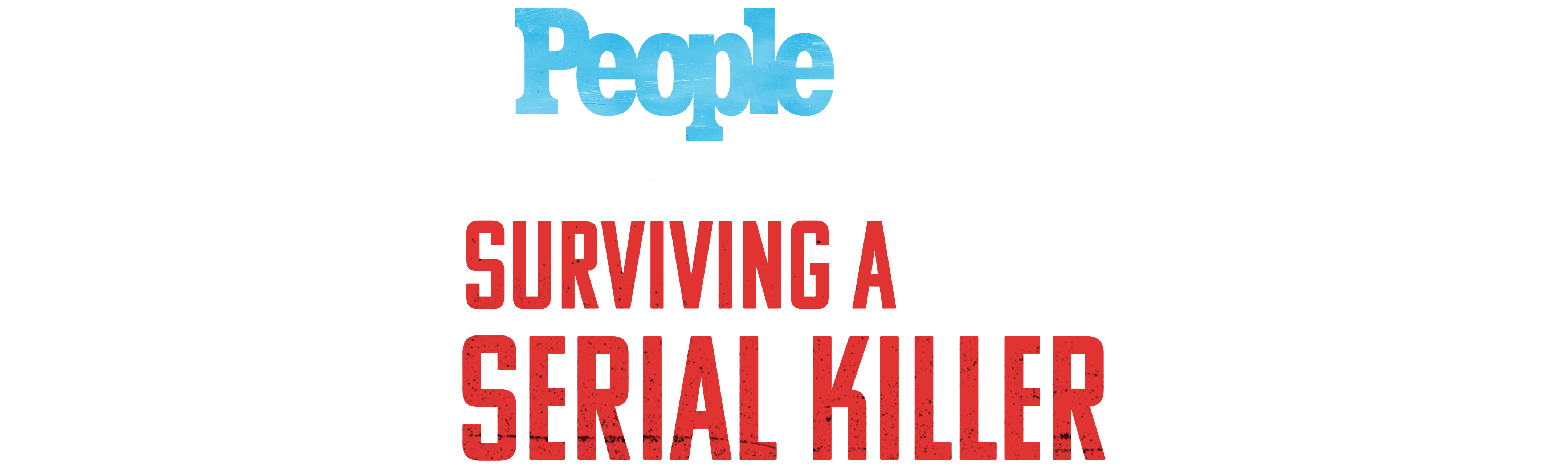 People Magazine Investigates: Surviving A Serial Killer